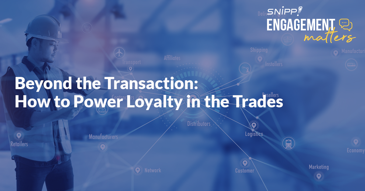 Beyond the Transaction: How to Power Loyalty in the Trades